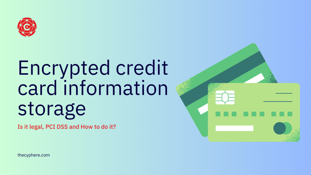 Encrypted credit card information storage: Is it legal, PCI DSS and How ...