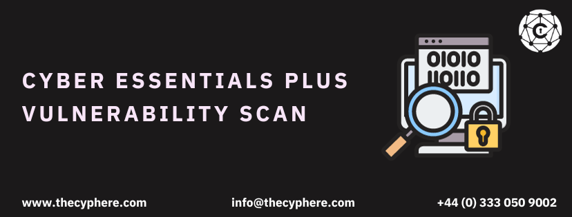 Cyber Essentials Plus Vulnerability Scan | Penetration Testing