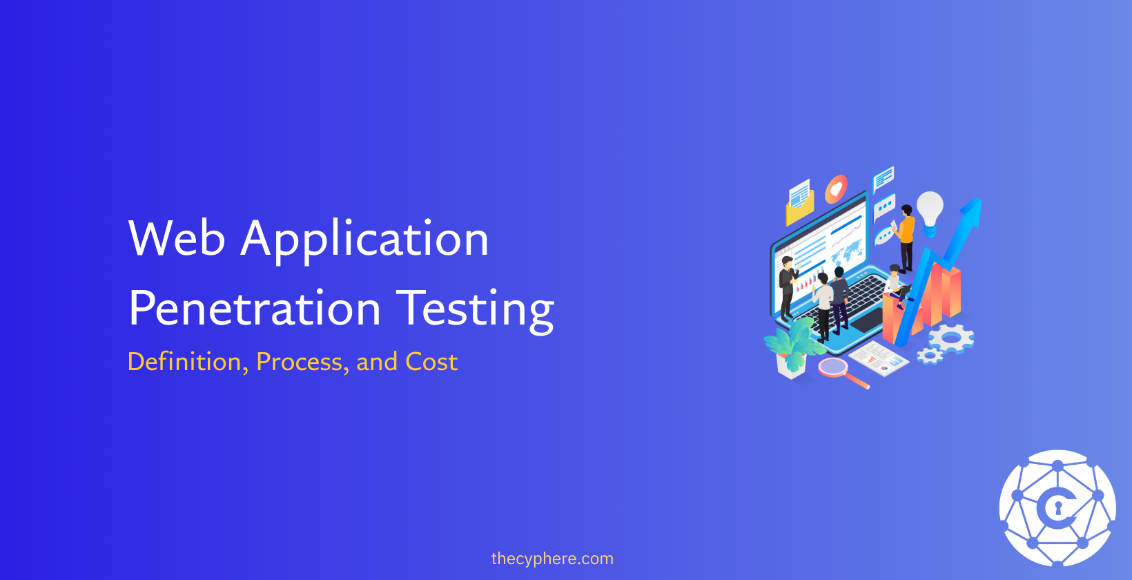 Web Application Penetration Testing: Definition, Process, and Cost
